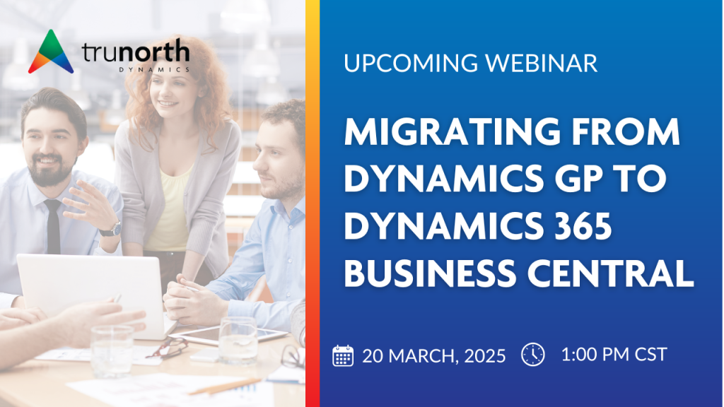 Migrating from Dynamics GP to Dynamics 365 Business Central | Trunorth ... Migrating from Dynamics GP to Dynamics 365 Business Central | Trunorth ...
